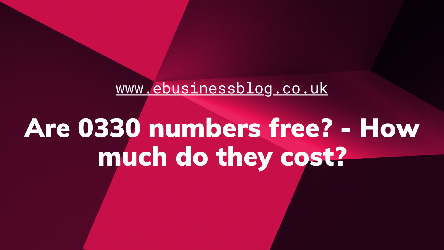 Are 0330 numbers free? - How much do they cost? | eBusiness blog
