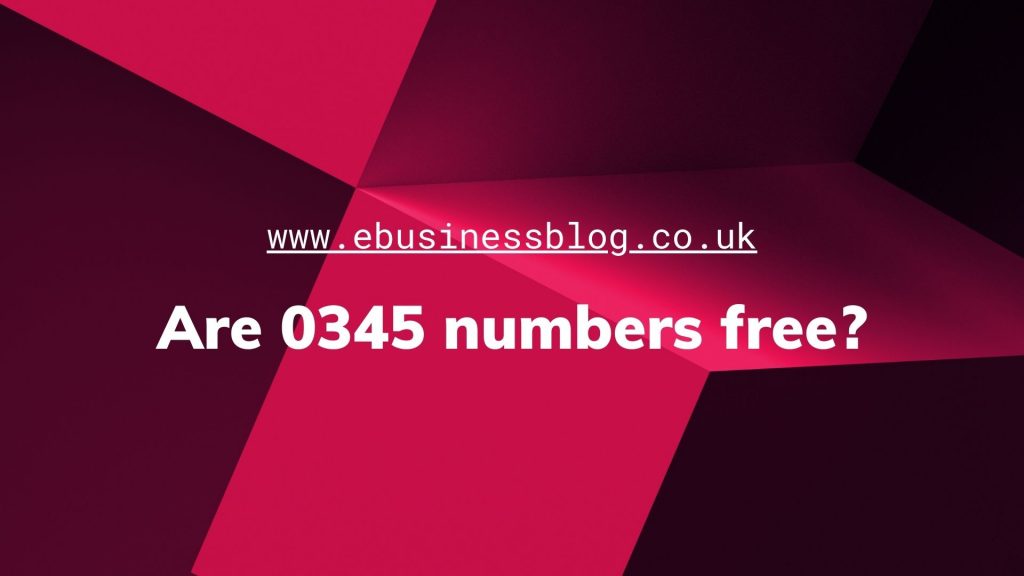 Are 0345 numbers free? | eBusiness blog